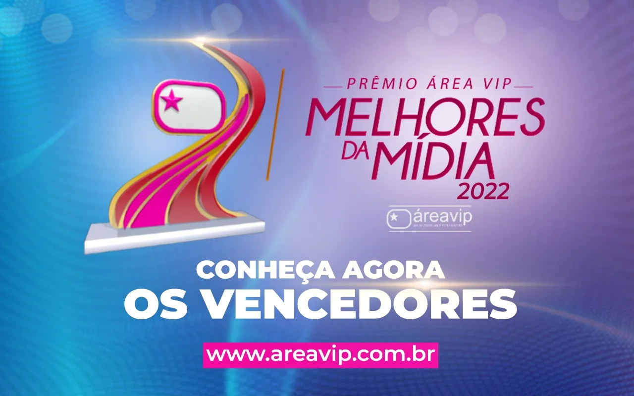 Confira os Vencedores do "Prêmio Área VIP – Melhores da Mídia 2022 ...